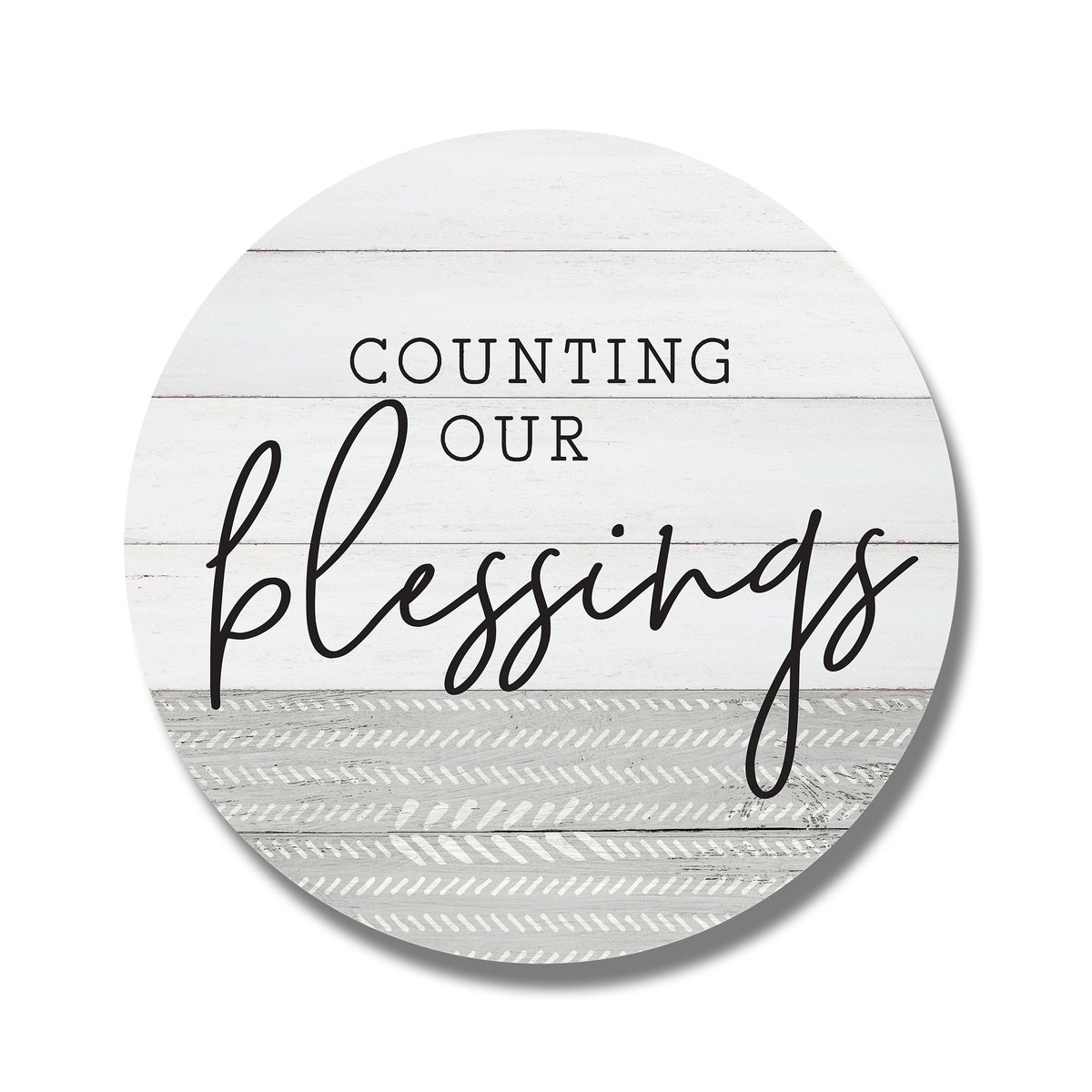 Counting Our Blessings Stripe Whitewash Circle – Kendrick Home
