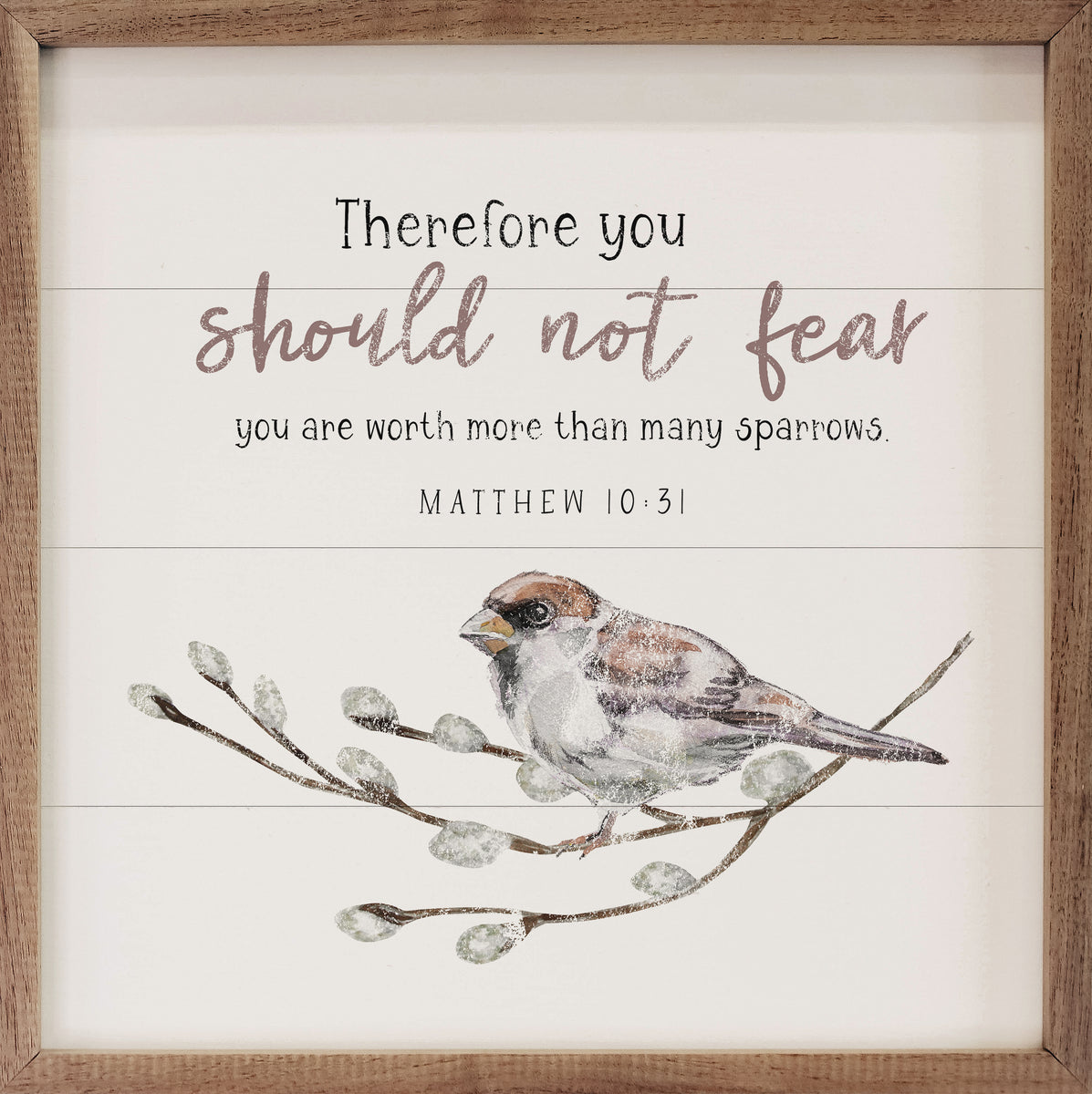 Therefore You Should Not Fear Matthew 10 31 White – Kendrick Home